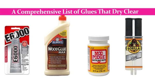 A Comprehensive List of Glues That Dry Clear